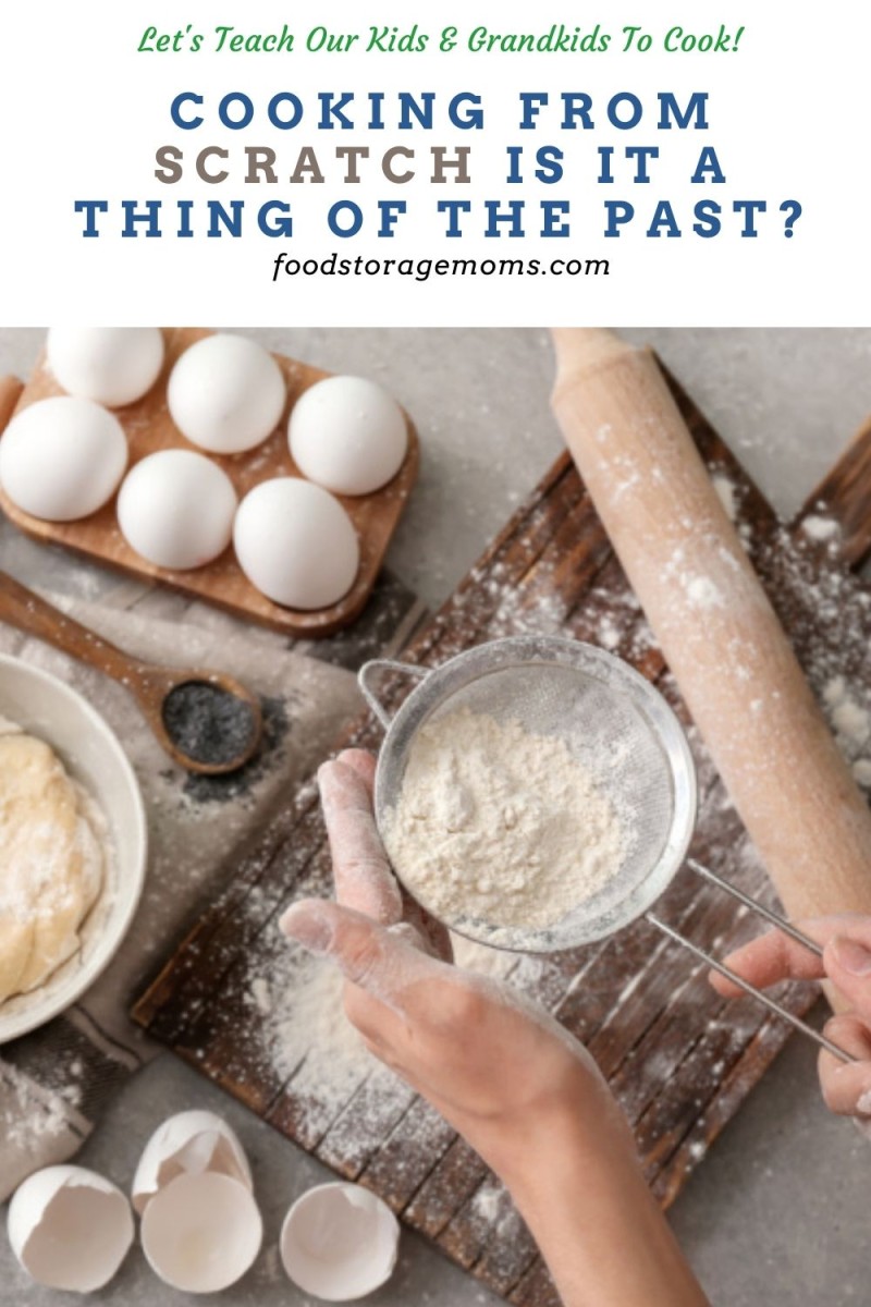 Cooking From Scratch Is It A Thing Of The Past? - Food Storage Moms