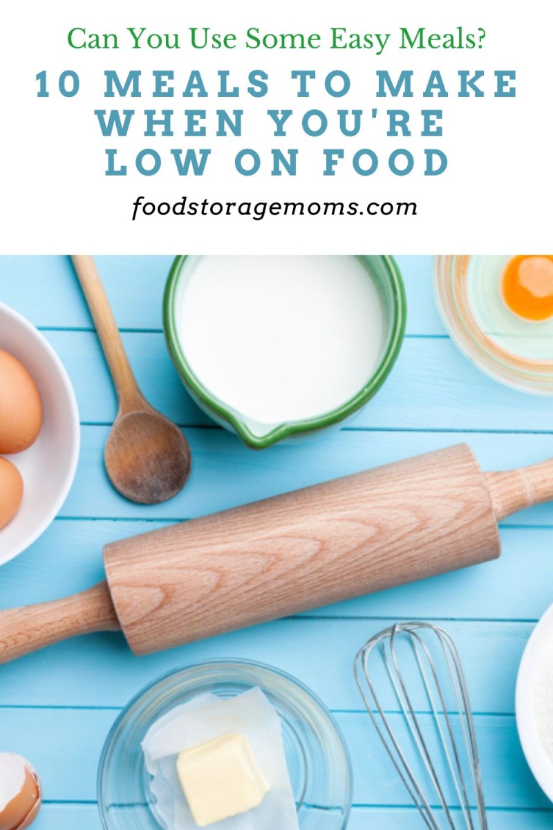 10 Meals to Make When You're Low on Food - Food Storage Moms