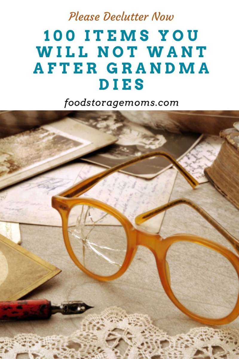 100 Items You Will Not Want After Grandma Dies - Food Storage Moms